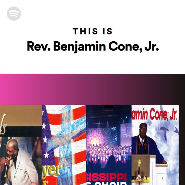This Is Rev. Benjamin Cone, Jr. | Spotify Playlist