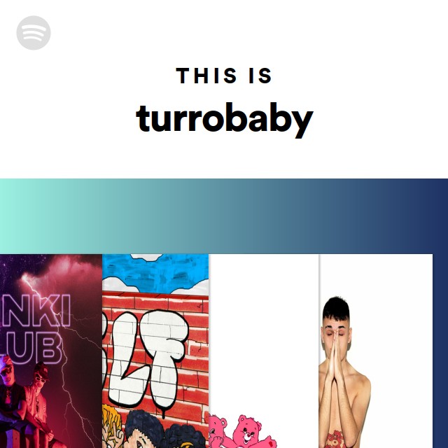 This Is turrobaby - playlist by Spotify | Spotify