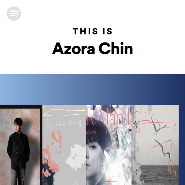 This Is Azora Chin - playlist by Spotify | Spotify