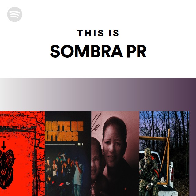 This Is SOMBRA PR - playlist by Spotify | Spotify