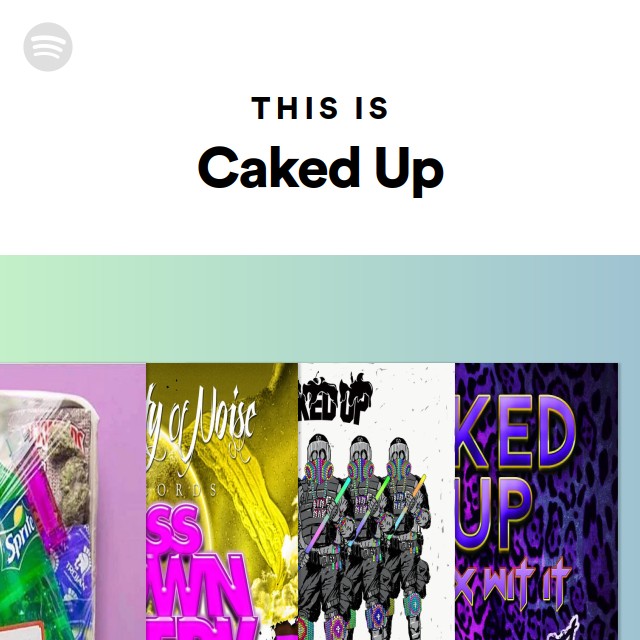 This Is Caked Up - playlist by Spotify | Spotify