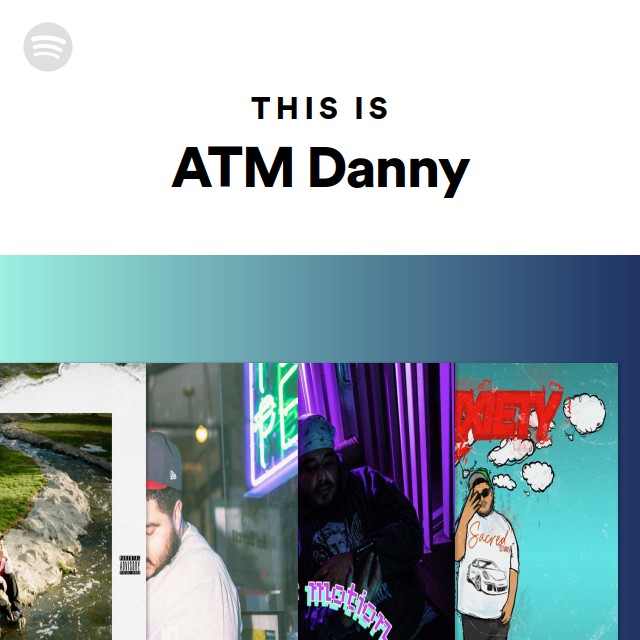 This Is ATM Danny - playlist by Spotify | Spotify