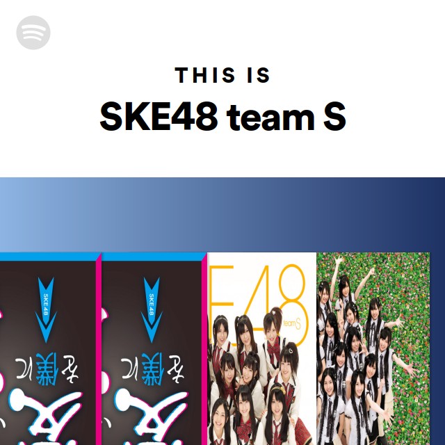 This Is SKE48 team S - playlist by Spotify | Spotify