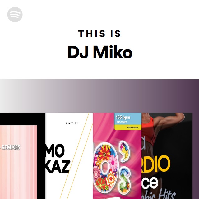 This Is DJ Miko - playlist by Spotify | Spotify