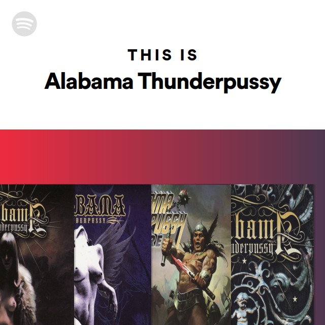This Is Alabama Thunderpussy - playlist by Spotify | Spotify
