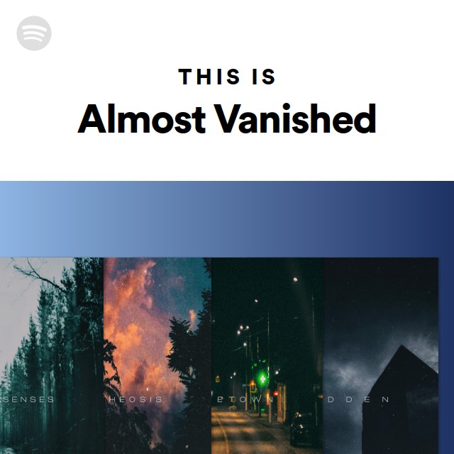 This Is Almost Vanished - playlist by Spotify | Spotify