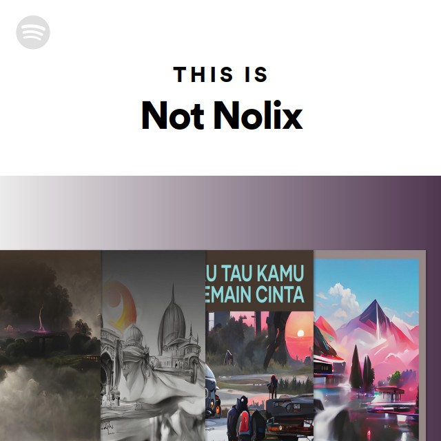 This Is Not Nolix - playlist by Spotify | Spotify