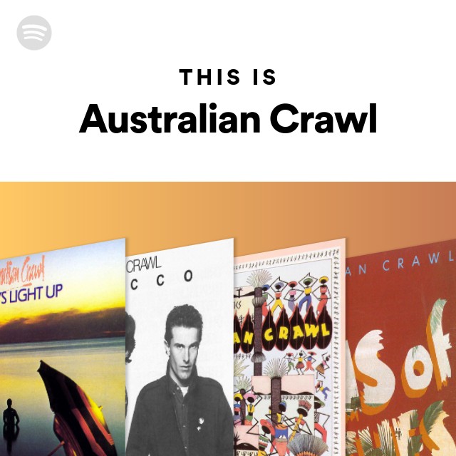 This Is Australian Crawl - playlist by Spotify | Spotify