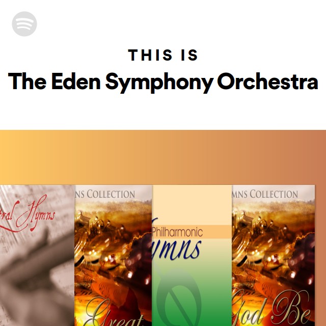 This Is The Eden Symphony Orchestra - playlist by Spotify | Spotify