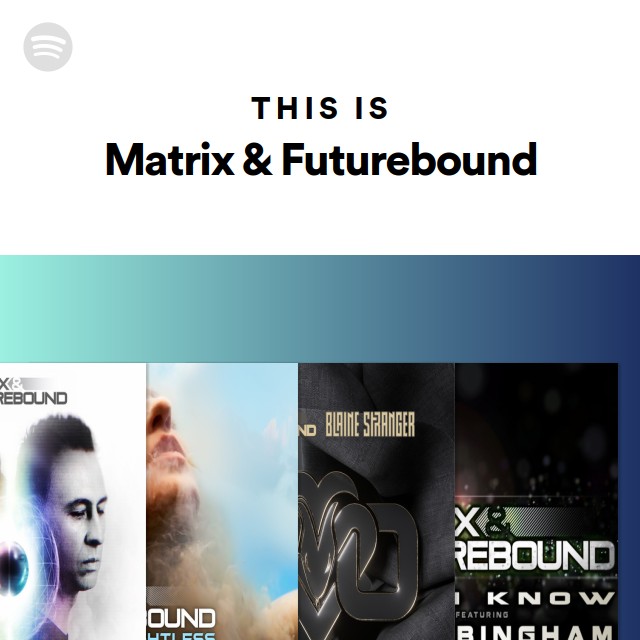 This Is Matrix & Futurebound - playlist by Spotify | Spotify
