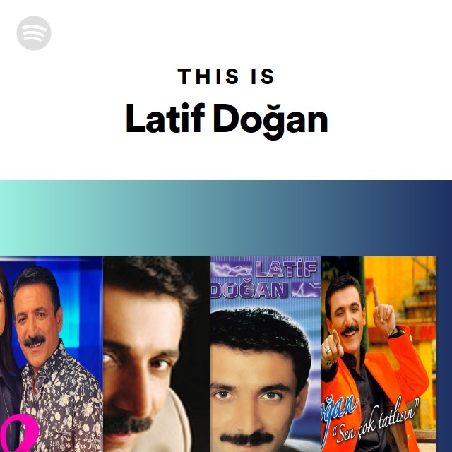 This Is Latif Doğan - playlist by Spotify | Spotify