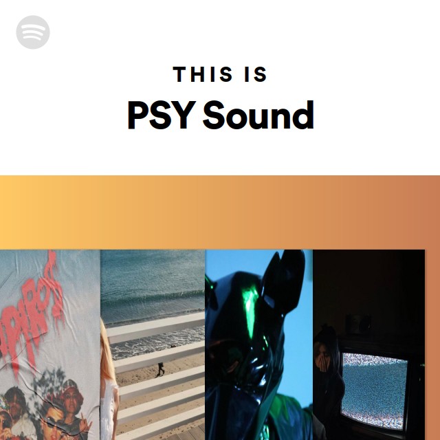 This Is PSY Sound - playlist by Spotify | Spotify