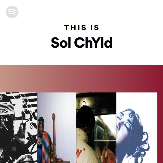 This Is Sol ChYld - playlist by Spotify | Spotify