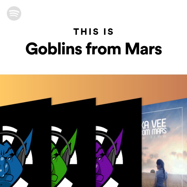 This Is Goblins from Mars - playlist by Spotify | Spotify