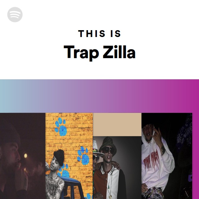 This Is Trap Zilla - playlist by Spotify | Spotify