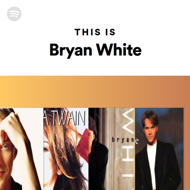 This Is Bryan White - playlist by Spotify | Spotify