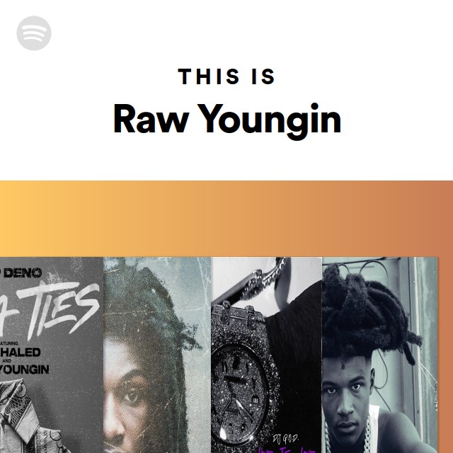This Is Raw Youngin - playlist by Spotify | Spotify