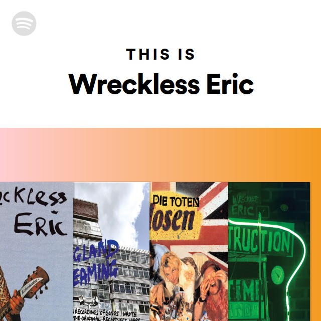 This Is Wreckless Eric - playlist by Spotify | Spotify