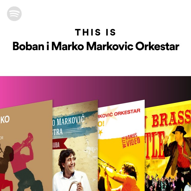 This Is Boban i Marko Markovic Orkestar - playlist by Spotify | Spotify