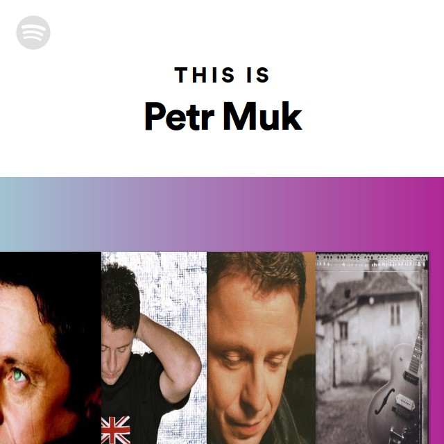 This Is Petr Muk - playlist by Spotify | Spotify