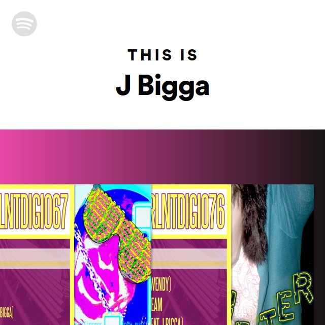 This Is J Bigga - playlist by Spotify | Spotify