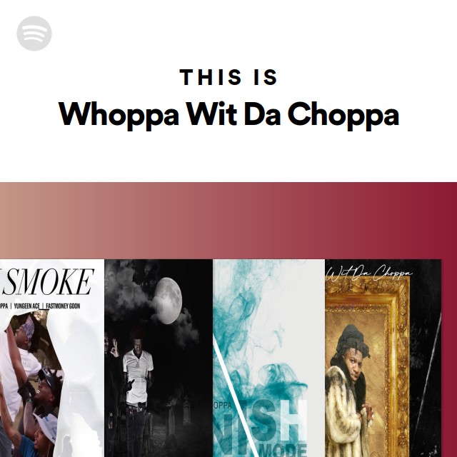 This Is Whoppa Wit Da Choppa - playlist by Spotify | Spotify