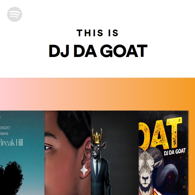 This Is DJ DA GOAT - playlist by Spotify | Spotify