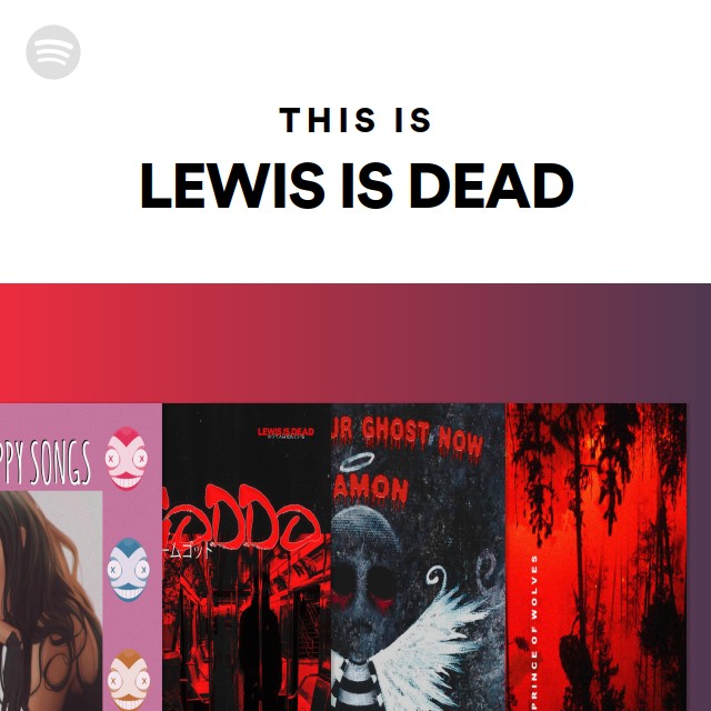 This Is LEWIS IS DEAD - playlist by Spotify | Spotify
