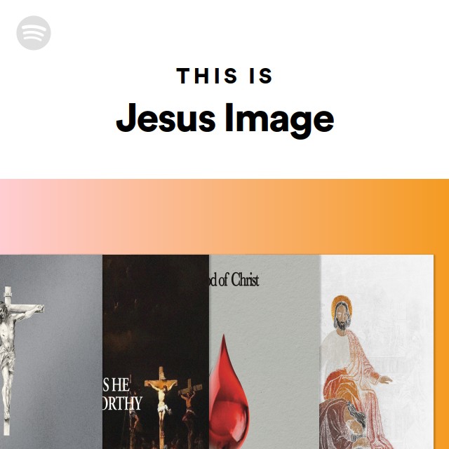 This Is Jesus Image - playlist by Spotify | Spotify