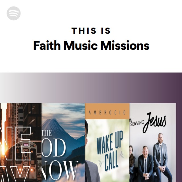 This Is Faith Music Missions - playlist by Spotify | Spotify