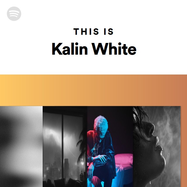 This Is Kalin White - playlist by Spotify | Spotify
