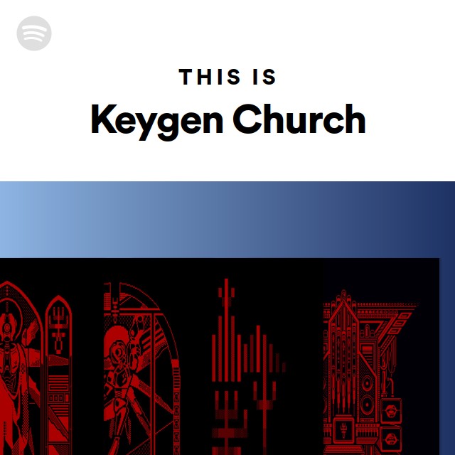 This Is Keygen Church - playlist by Spotify | Spotify