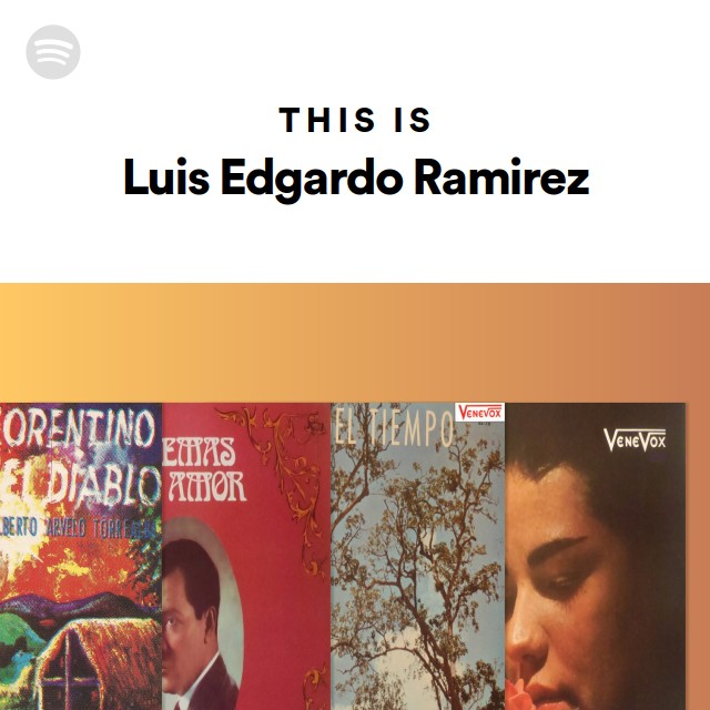 This Is Luis Edgardo Ramirez - playlist by Spotify | Spotify