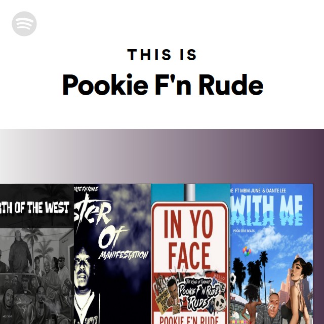 This Is Pookie F'n Rude | Spotify Playlist