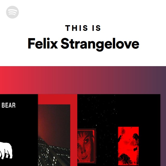 This Is Felix Strangelove | Spotify Playlist