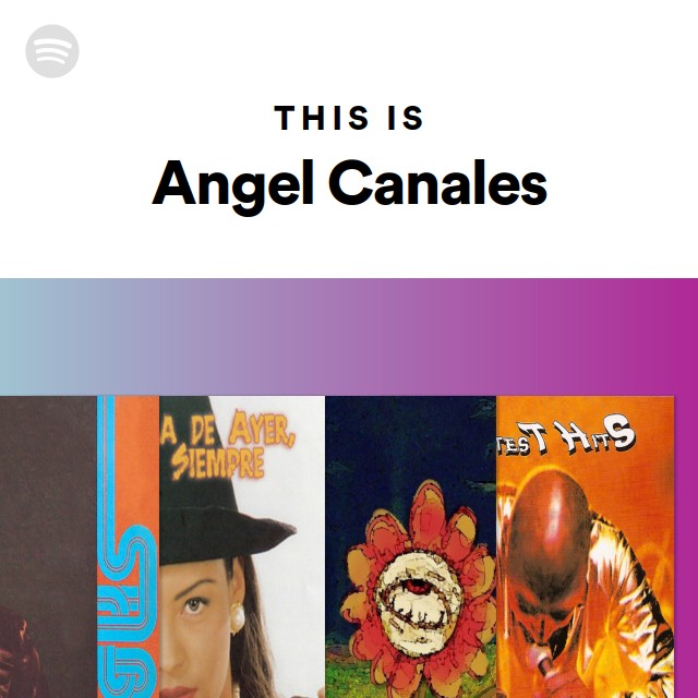 This Is Angel Canales - playlist by Spotify | Spotify