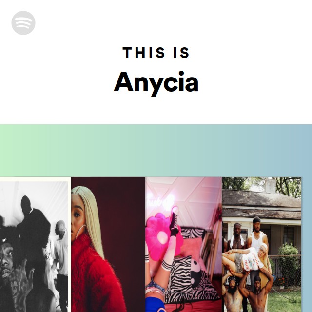 This Is Anycia - playlist by Spotify | Spotify