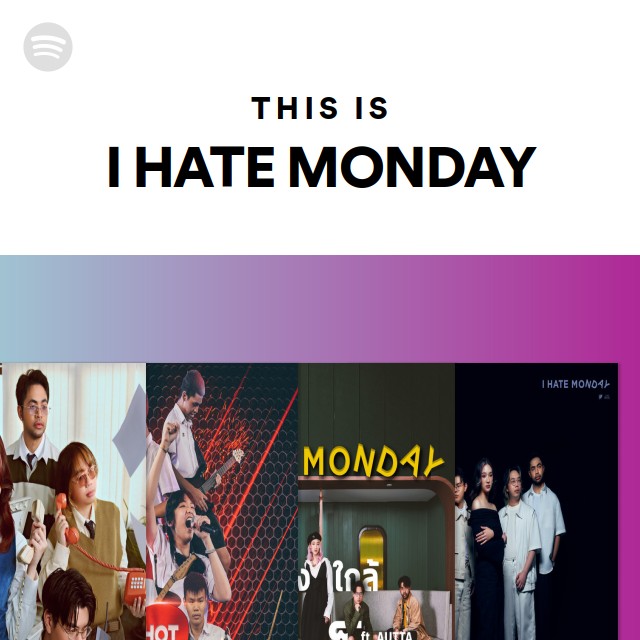 This Is I HATE MONDAY | Spotify Playlist