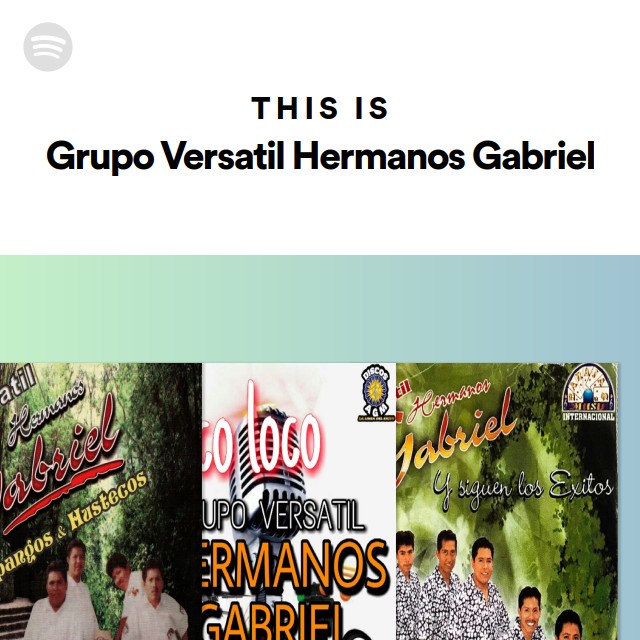 This Is Grupo Versatil Hermanos Gabriel | Spotify Playlist