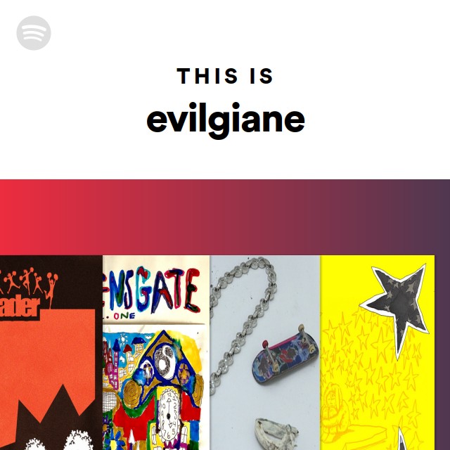 This Is evilgiane - playlist by Spotify | Spotify