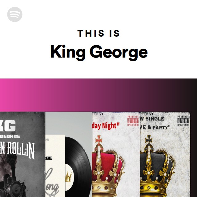 This Is King George - playlist by Spotify | Spotify