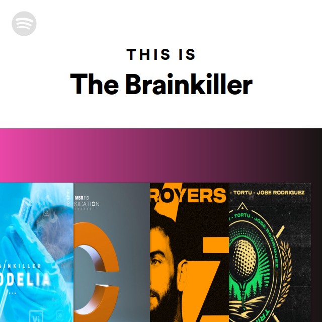 This Is The Brainkiller - playlist by Spotify | Spotify