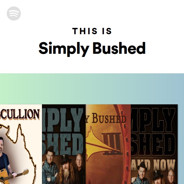 This Is Simply Bushed | Spotify Playlist