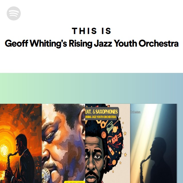 This Is Geoff Whiting's Rising Jazz Youth Orchestra | Spotify Playlist