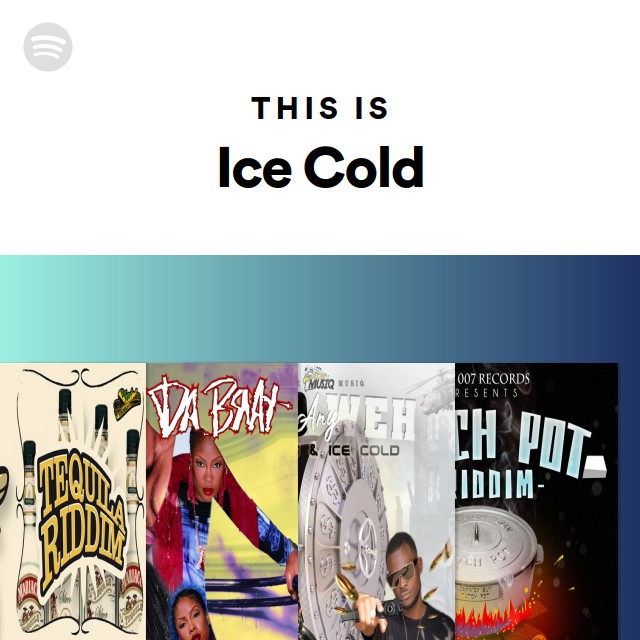 This Is Ice Cold | Spotify Playlist
