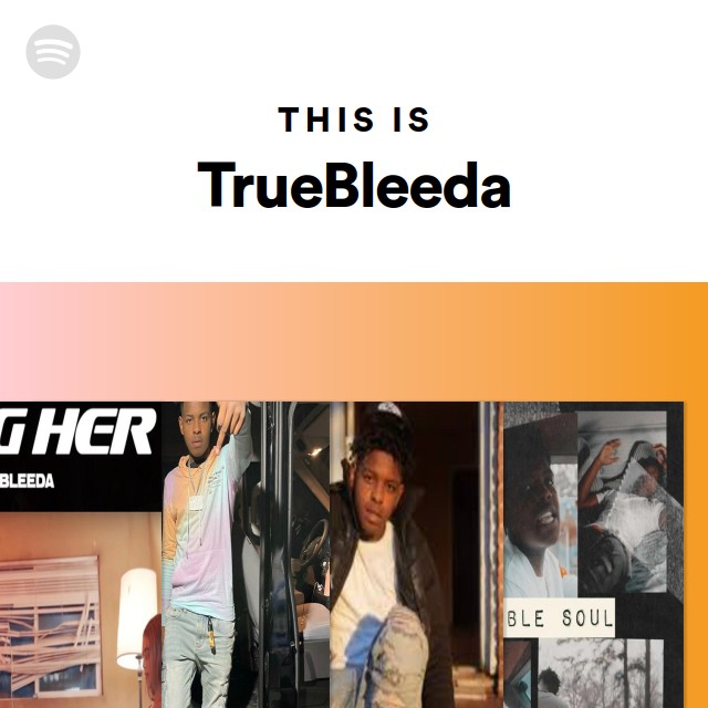 This Is TrueBleeda - playlist by Spotify | Spotify