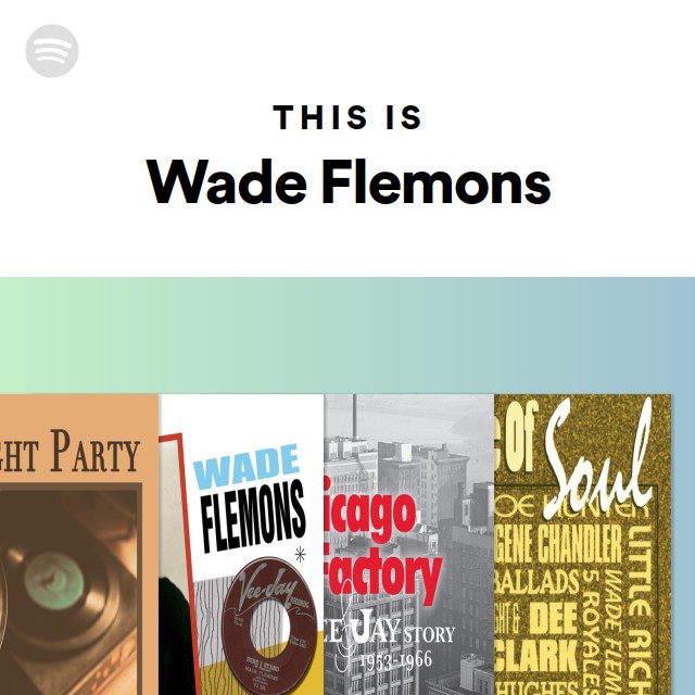 This Is Wade Flemons - playlist by Spotify | Spotify