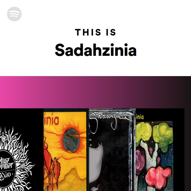 This Is Sadahzinia - playlist by Spotify | Spotify
