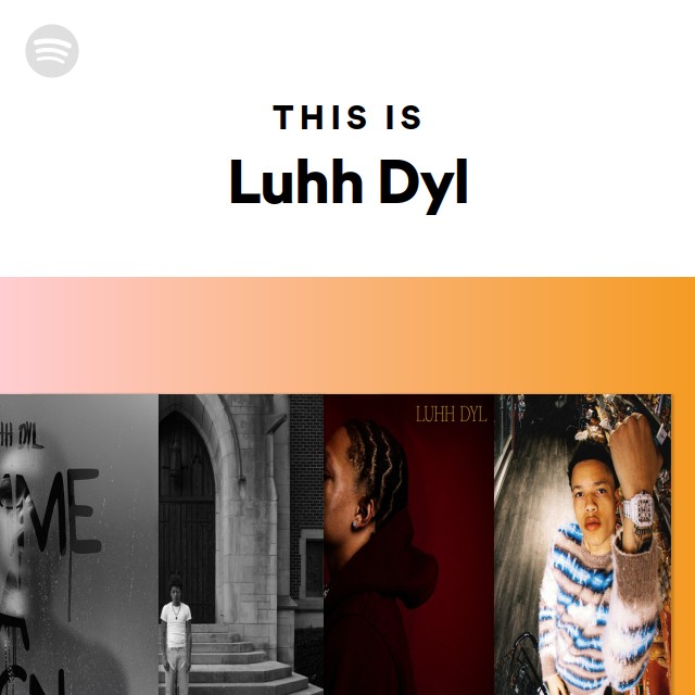 This Is Luhh Dyl - playlist by Spotify | Spotify