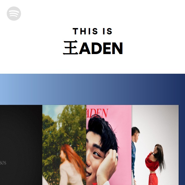 This Is 王ADEN - playlist by Spotify | Spotify